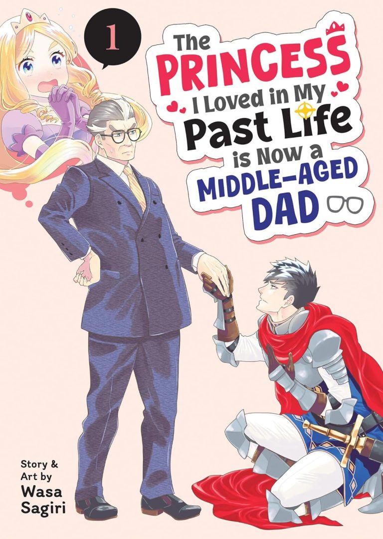 The Princess I Loved in My Past Life is Now a Middle-Aged Dad Vol. 1 ...